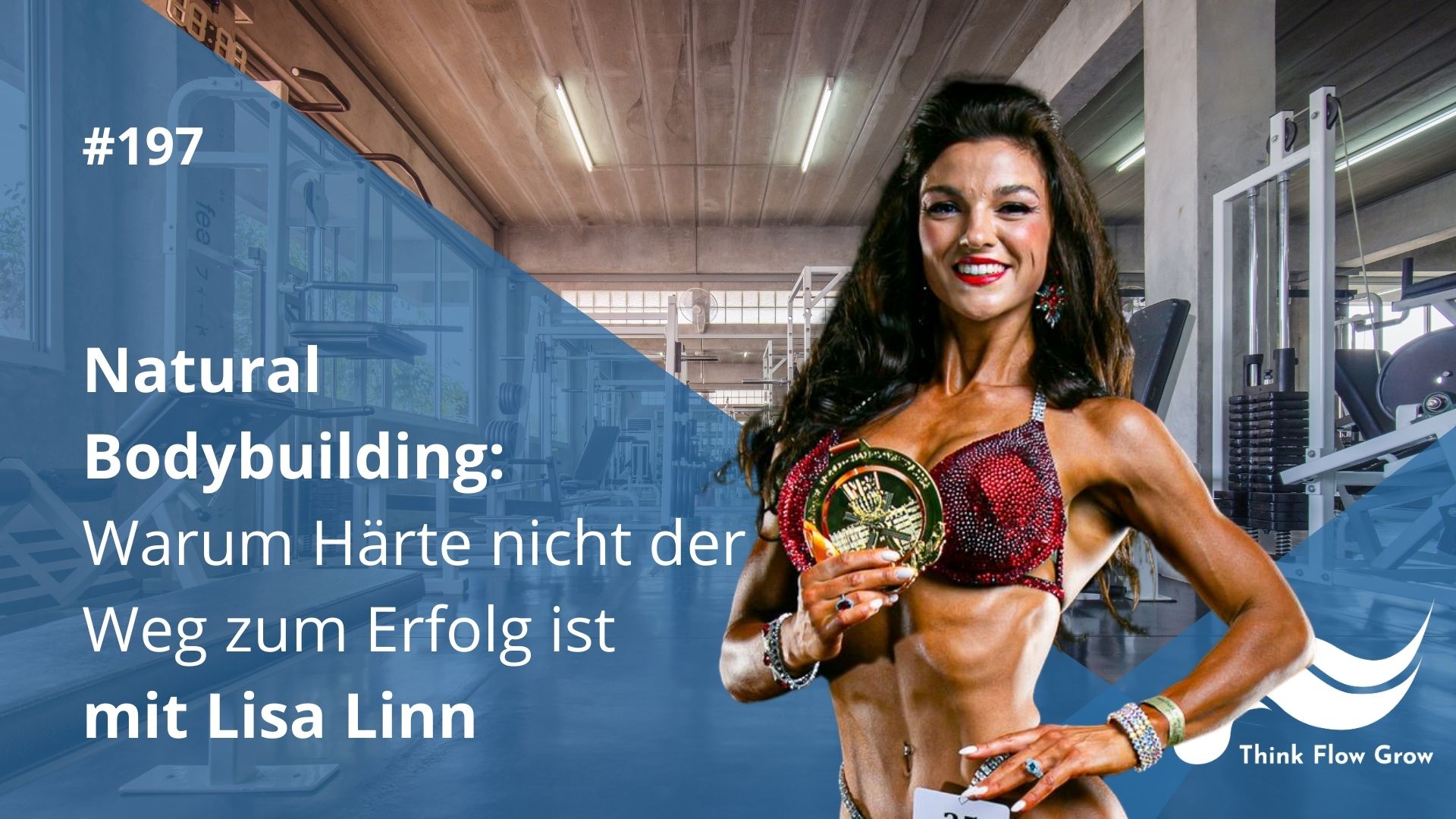 Natural Bodybuilding Weltmeisterin Lisa Linn: Geheimnisse auf dem Weg zum Erfolg | Think Flow Grow